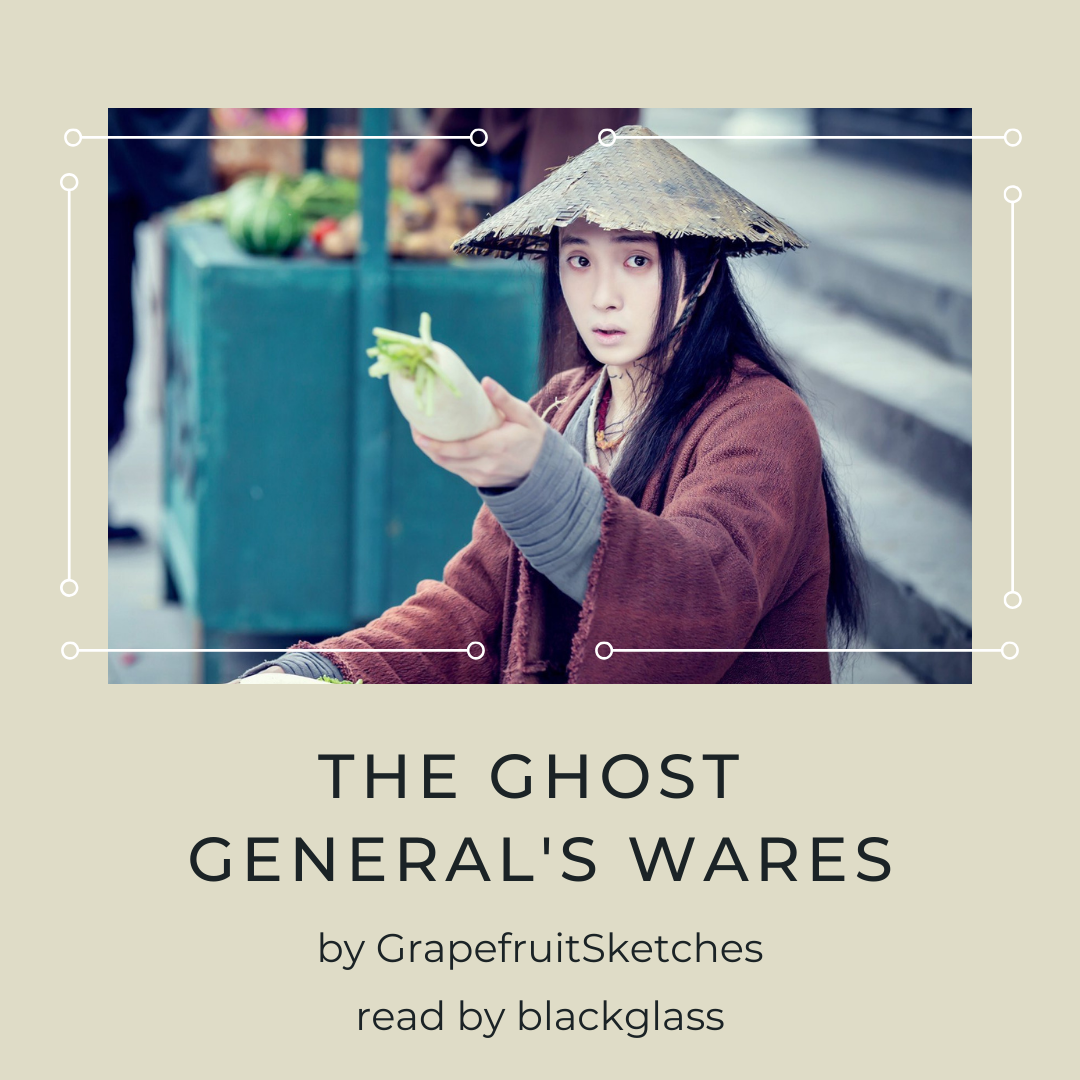 The Ghost General's Wares [Podfic] - blackglass - 陈情令 | The Untamed (TV ...