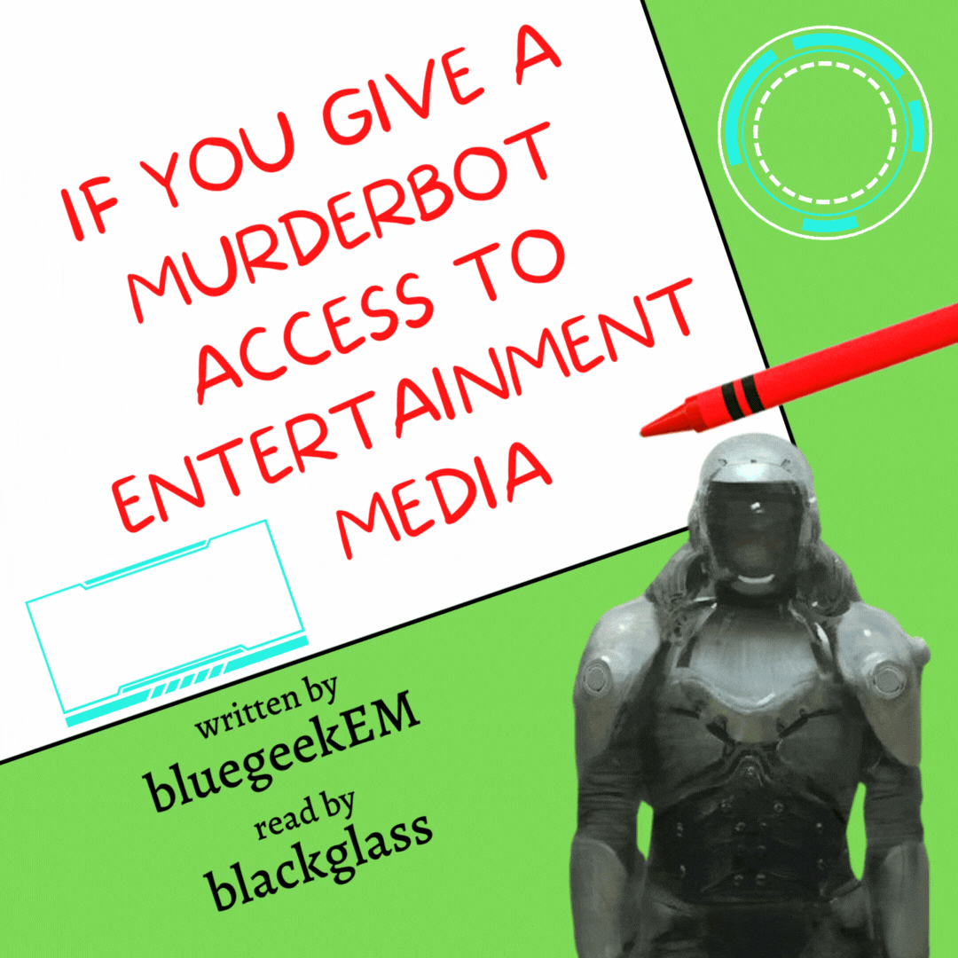 If You Give a Murderbot Access to Entertainment Media [Podfic ...